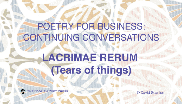 LACRIMAE RERUM (Tears of things) - FOOLISH POETFOOLISH POET