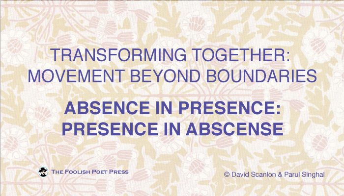 ABSENCE IN PRESENCE: PRESENCE IN ABSENCE - FOOLISH POETFOOLISH POET