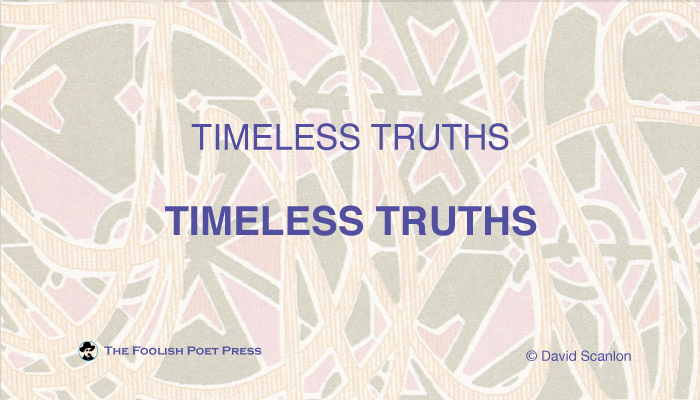 TIMELESS TRUTHS - FOOLISH POETFOOLISH POET
